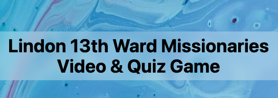 Lindon 13th Ward Missionary Quiz